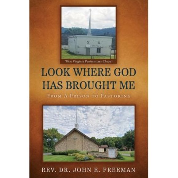 John E. Freeman | Other | Look Where God Has Brought Me From A Prison ...